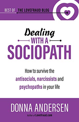 Dealing with a Sociopath: How to survive the antisocials, narcissists and psychopaths in your ...