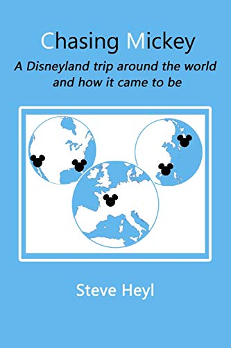 Chasing Mickey: A Disneyland trip around the world and how it came to ...