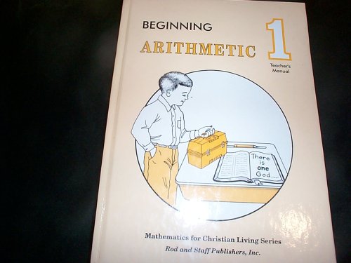 Beginning Arithmetic 1 Teacher's Manual Mathematics for Christian ...