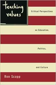 Teaching Values: Critical Perspectives on Education, Politics, and ...