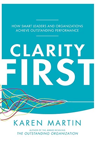 Amazon.com: Clarity First: How Smart Leaders and Organizations Achieve ...