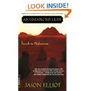 An Unexpected Light: Travels in Afghanistan: Jason Elliot ...