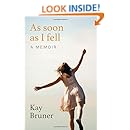 As Soon As I Fell: A Memoir: Kay Bruner: 9781500573973: Amazon.com: Books