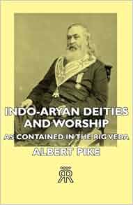 Indo-Aryan Deities and Worship - As Contained in the Rig Veda: Albert ...