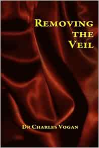 Removing the Veil: What the Old Testament is all about: Vogan, Dr ...