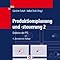 Produktionsplanung und -steuerung 2: Evolution der PPS (VDI-Buch ...