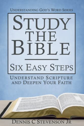Study the Bible - Six Easy Steps: The How-To Bible Study Guide for ...