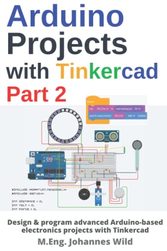 Arduino Projects with Tinkercad | Part 2: Design & program advanced ...