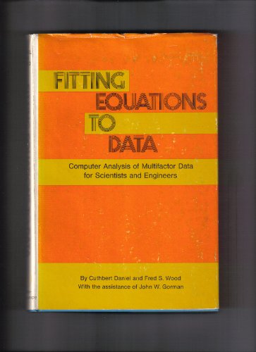 Fitting equations to data;: Computer analysis of multifactor data for scientists and engineers ...