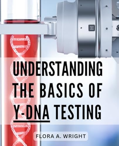 Understanding The Basics Of Y-DNA Testing: The Comprehensive Guide to Y ...