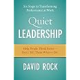 Quiet Leadership: Six Steps to Transforming Performance at Work: Rock ...