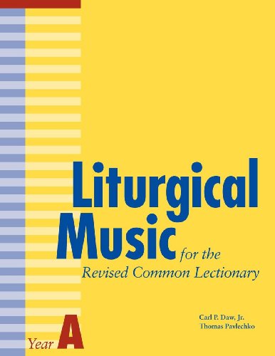 Liturgical Music for the Revised Common Lectionary Year A: Pavlechko ...