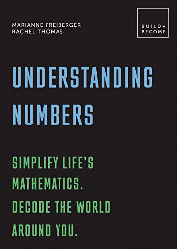 Understanding Numbers: Simplify life's mathematics. Decode the world ...