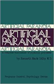 Artificial Paranoia: A Computer Simulation of Paranoid Processes: Colby ...