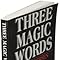Three Magic Words: The Key to Power, Peace and Plenty: Andersen, U. S ...