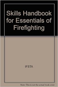 Skills Handbook for Essentials of Firefighting: IFSTA: 9780133405156 ...