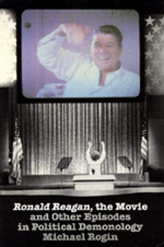 Ronald Reagan The Movie: And Other Episodes in Political Demonology ...