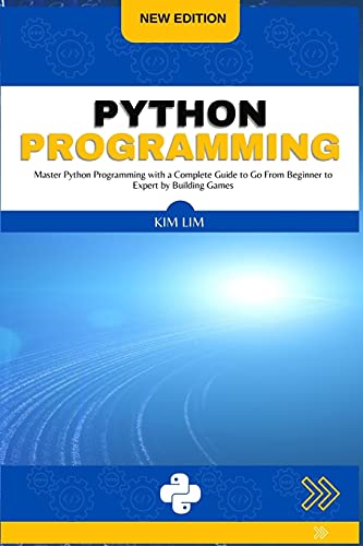 Python Programming: Master Python Programming with a Complete Guide to ...