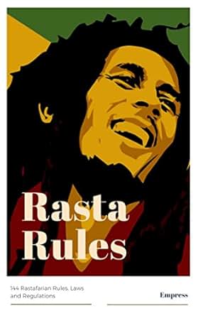 Rasta Rules: 144 Rastafarian Rules, Laws and Regulations - Kindle ...