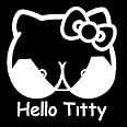 Amazon.com - Hello Titty Funny Decal Vinyl Sticker Graphics for Cars ...