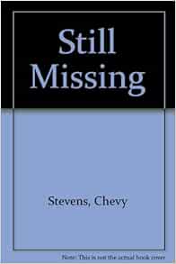 Still Missing: Stevens, Chevy: 9781444807578: Amazon.com: Books