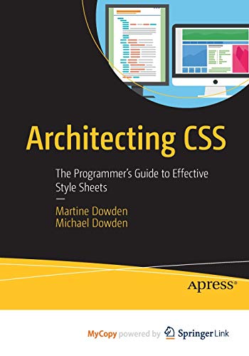 Architecting CSS: The Programmer's Guide to Effective Style Sheets ...