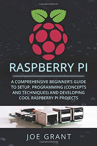 Raspberry Pi: A Comprehensive Beginner's Guide to Setup, Programming ...