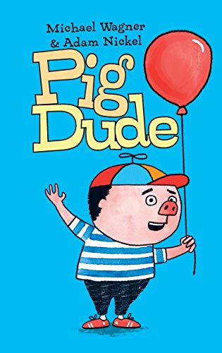 Amazon.com: Pig Dude: 9780994251732: Wagner, Michael, Nickel, Adam: Books