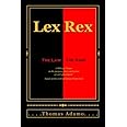 Lex Rex: The Law, The King: a Biblical primer on the purpose, place ...