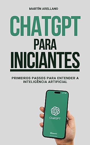 ChatGPT para Iniciantes: Primeiros Passos para Entender a Inteligência ...