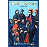 The Faith Explained: Trese, Leo J.: 9781889334295: Amazon.com: Books