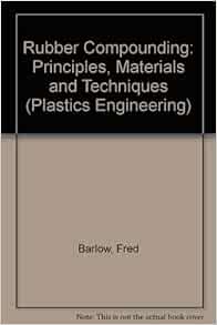 Amazon.com: Rubber Compounding: Principles, Materials, and Techniques ...