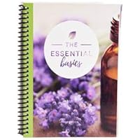 The Essential Basics - 6th Edition - the Ultimate Essential Oils Guide ...