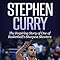 Stephen Curry: The Inspiring Story of One of Basketball's Sharpest ...