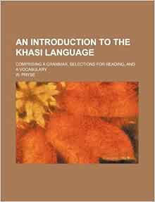 An Introduction to the Khasi Language; Comprising a Grammar, Selections ...
