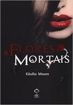 Flores Mortais : Giulia Moon: Amazon.com.mx: Libros