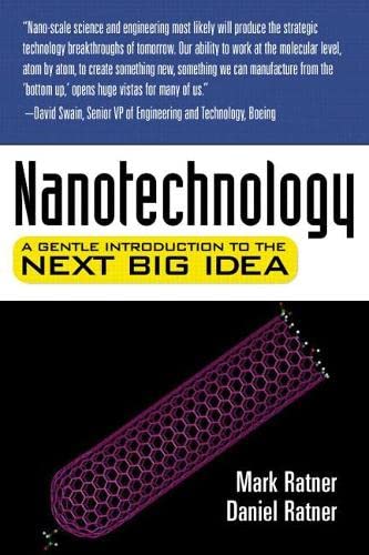 Nanotechnology: A Gentle Introduction to the Next Big Idea: Ratner, Mark, Ratner, Daniel ...