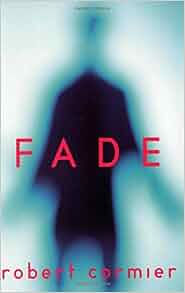 Amazon.com: Fade (9780385731348): Robert Cormier: Books