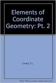 Elements of Coordinate Geometry: Pt. 2: Loney, S.L.: 9780333055663 ...