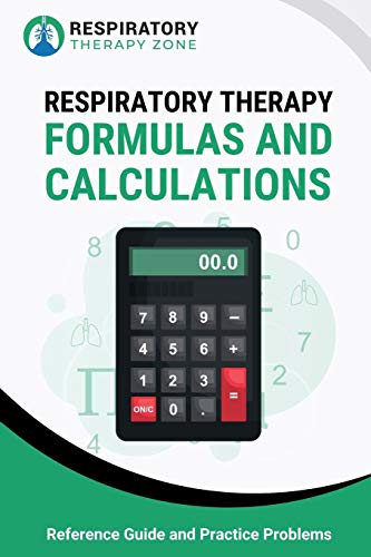 Respiratory Therapy Formulas and Calculations: Reference Guide and ...
