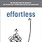 Effortless: Make It Easier to Do What Matters Most: McKeown, Greg ...