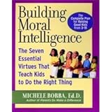 Building Moral Intelligence: The Seven Essential Virtues that Teach ...
