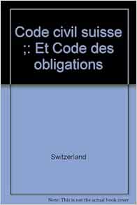 Code civil suisse et Code des obligations annotés (French Edition ...