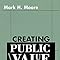 Creating Public Value: Strategic Management in Government: Moore, Mark ...