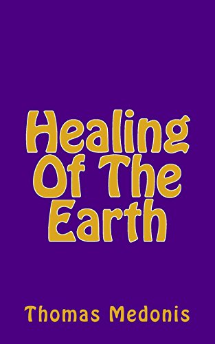 Healing Of The Earth: Medonis, Thomas: 9781517529048: Amazon.com: Books