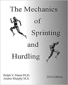 The Mechanics of Sprinting and Hurdling: Ralph V. Mann Ph.D., Amber ...
