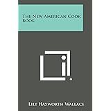 The Lily Wallace New American Cook... by Lily Haxworth Wallace