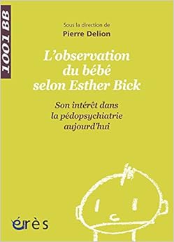 Amazon.fr - L'observation directe du bébé selon Esther Bick : Son ...