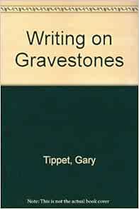 Writing on Gravestones: Gary Tippet & Ian Munro: 9780732271107: Amazon ...