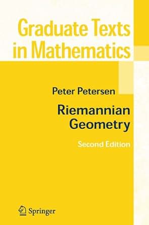 Riemannian Geometry (Graduate Texts in Mathematics Book 171) 2, Peter ...